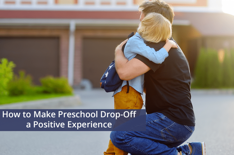 How to Make Preschool Drop-Off a Positive Experience - Giggle and Grow ...
