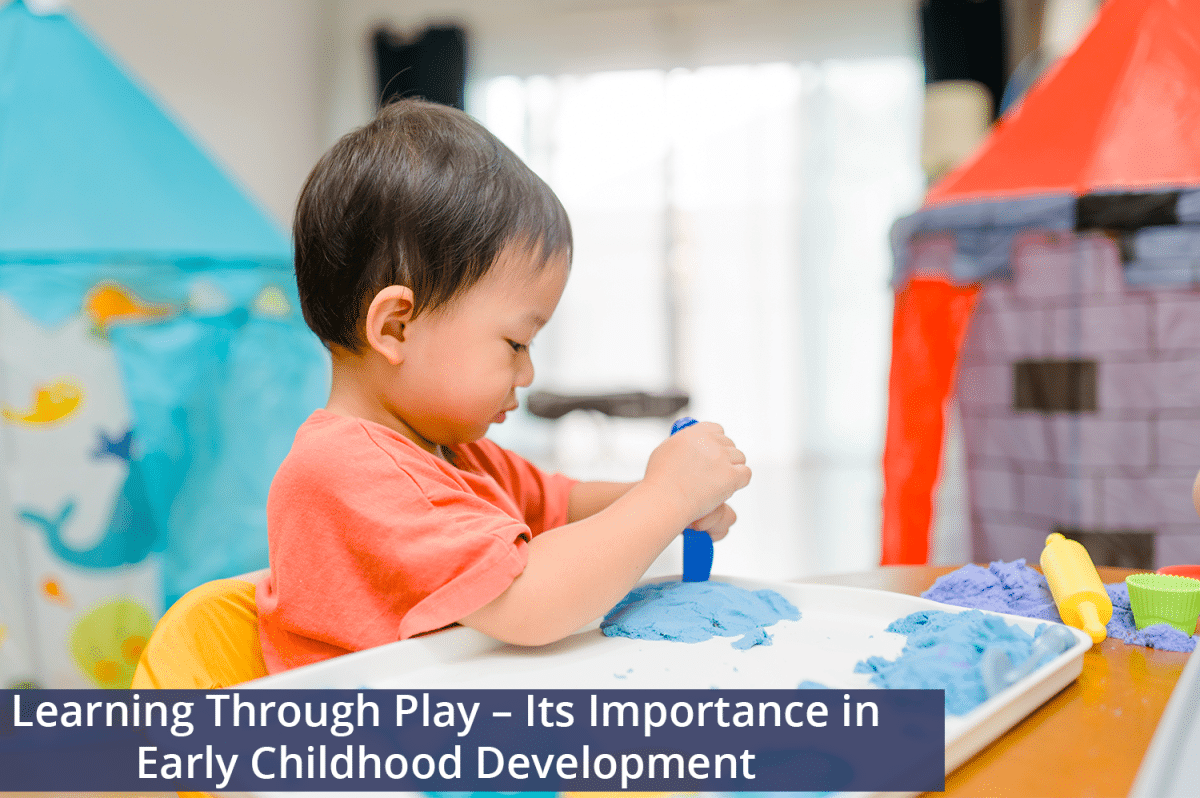 Learning Through Play – Its Importance in Early Childhood Development
